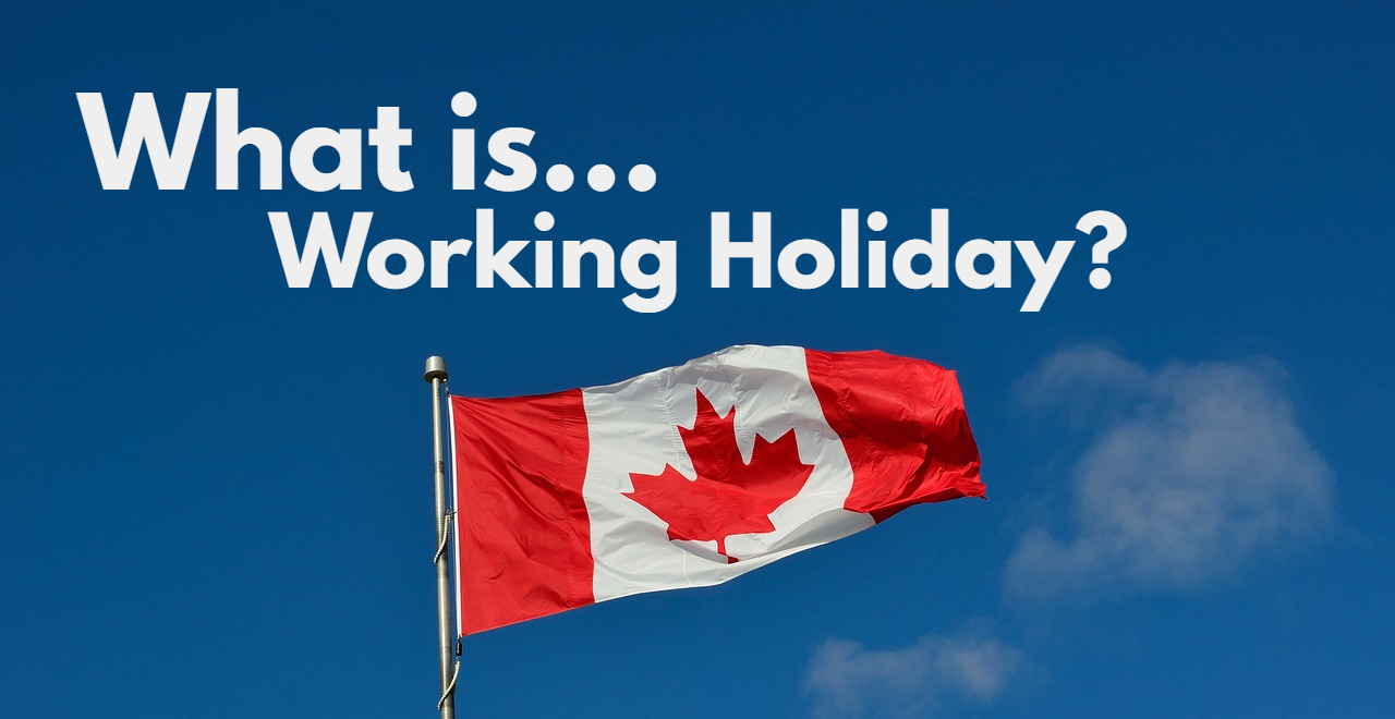 What is Working Holiday Canada?